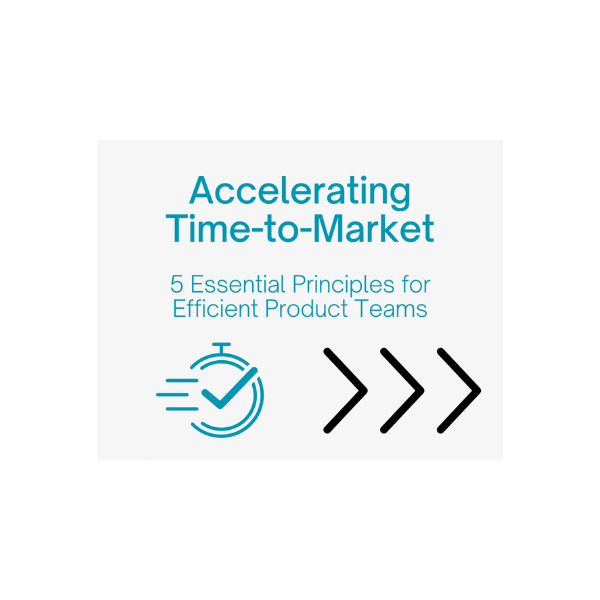 Accelerating Time-to-Market: 5 Essential Principles for Efficient ... Accelerating Time-to-Market: 5 Essential Principles for Efficient ...